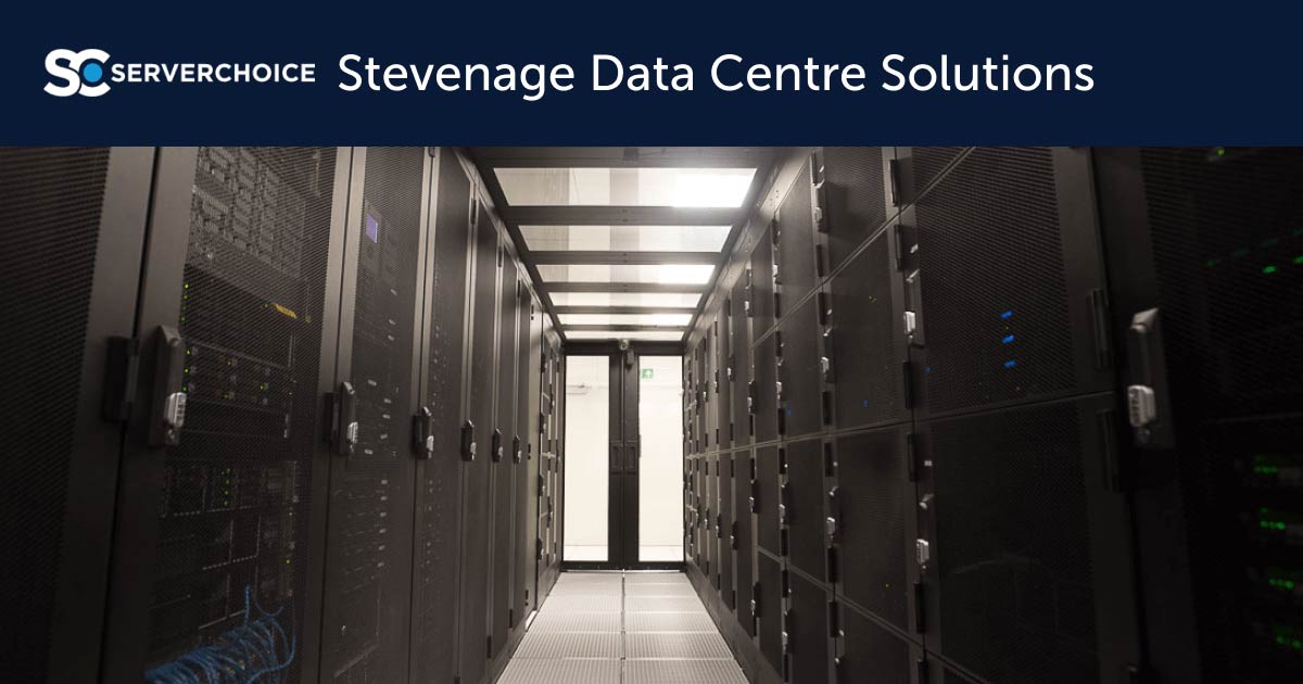 Stevenage Data Centre Solutions - Stevenage Colocation - ServerChoice.com