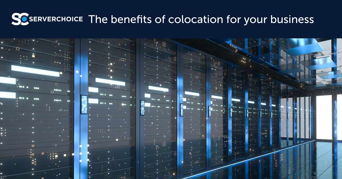 The benefits of colocation - ServerChoice.com