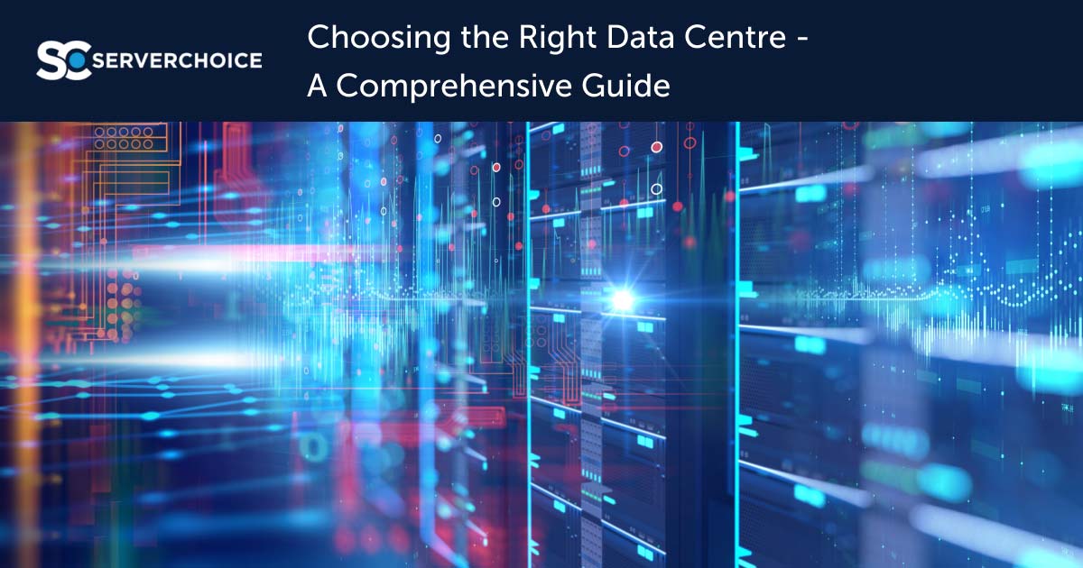 How to choose the right data centre - ServerChoice.com