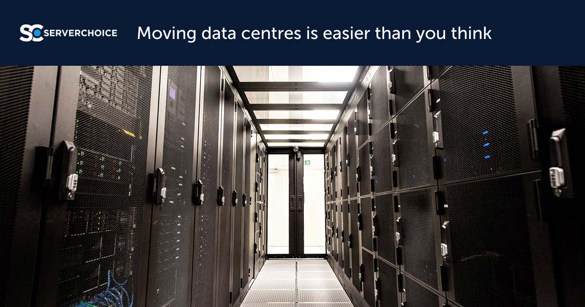 Moving data centres is easier than you think - ServerChoice.com
